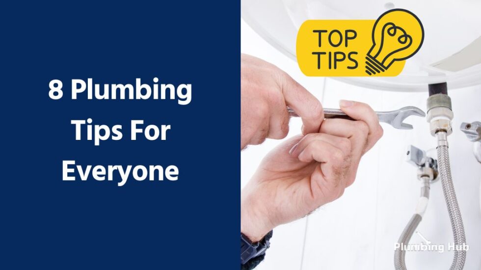 8 Plumbing Tips For Everyone - Plumbing Hub