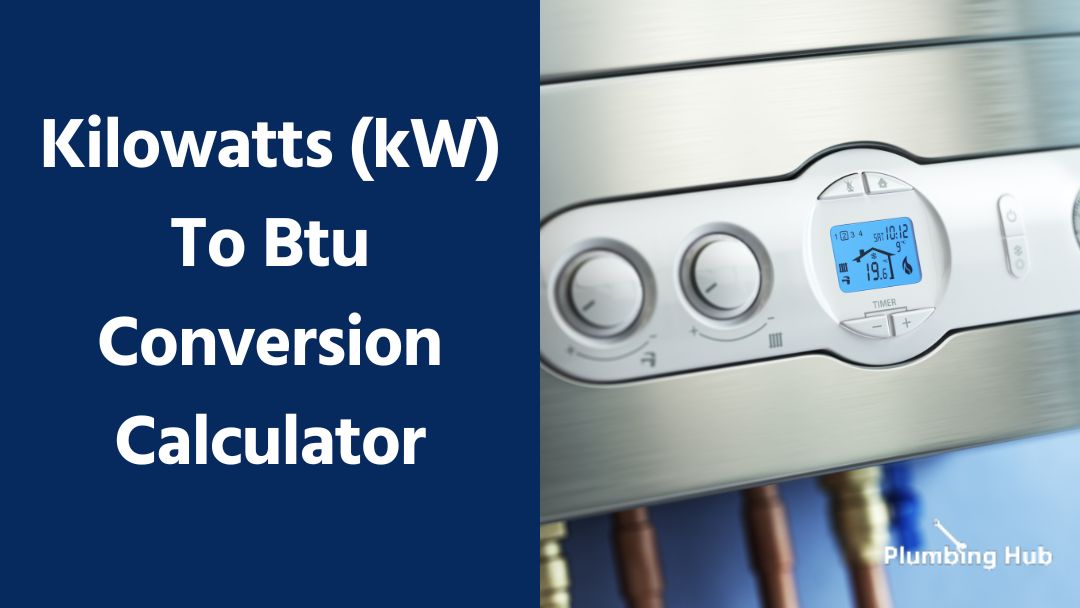 Kilowatts KW To Btu Conversion Calculator Plumbing Hub Kilowatts KW To Btu Conversion Calculator Plumbing Hub