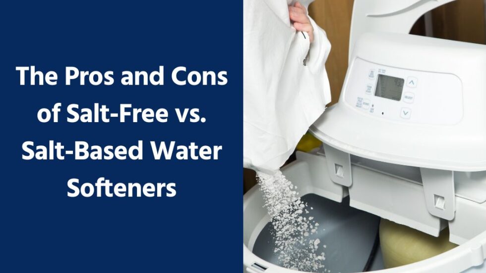 The Pros and Cons of Salt-Free vs. Salt-Based Water Softeners: Making the Best Choice - Plumbing Hub