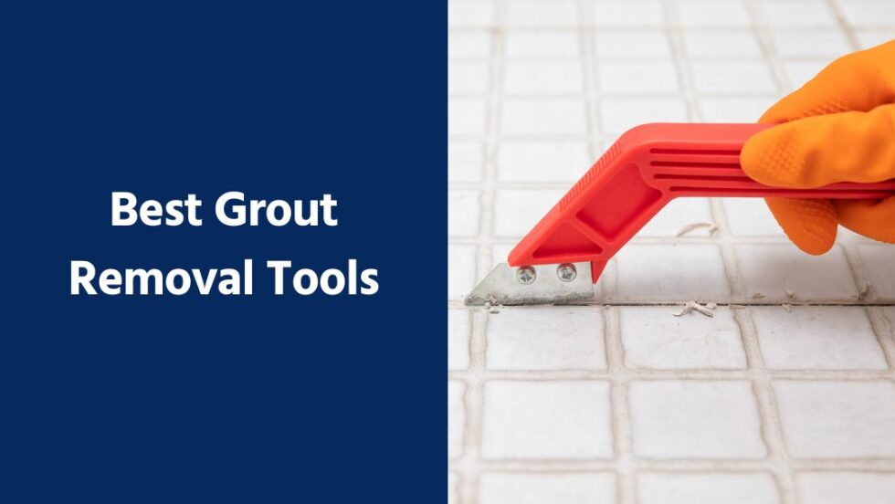 Best Grout Removal Tools in 2024 - Plumbing Hub